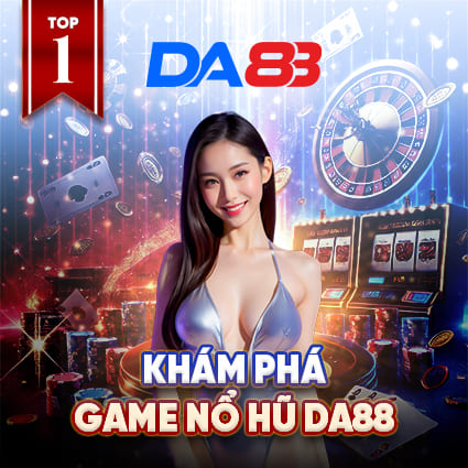 DA88 | Nhận Ngay +20 Triệu Khi Đăng Ký Nhà Cái DA 88 2024
